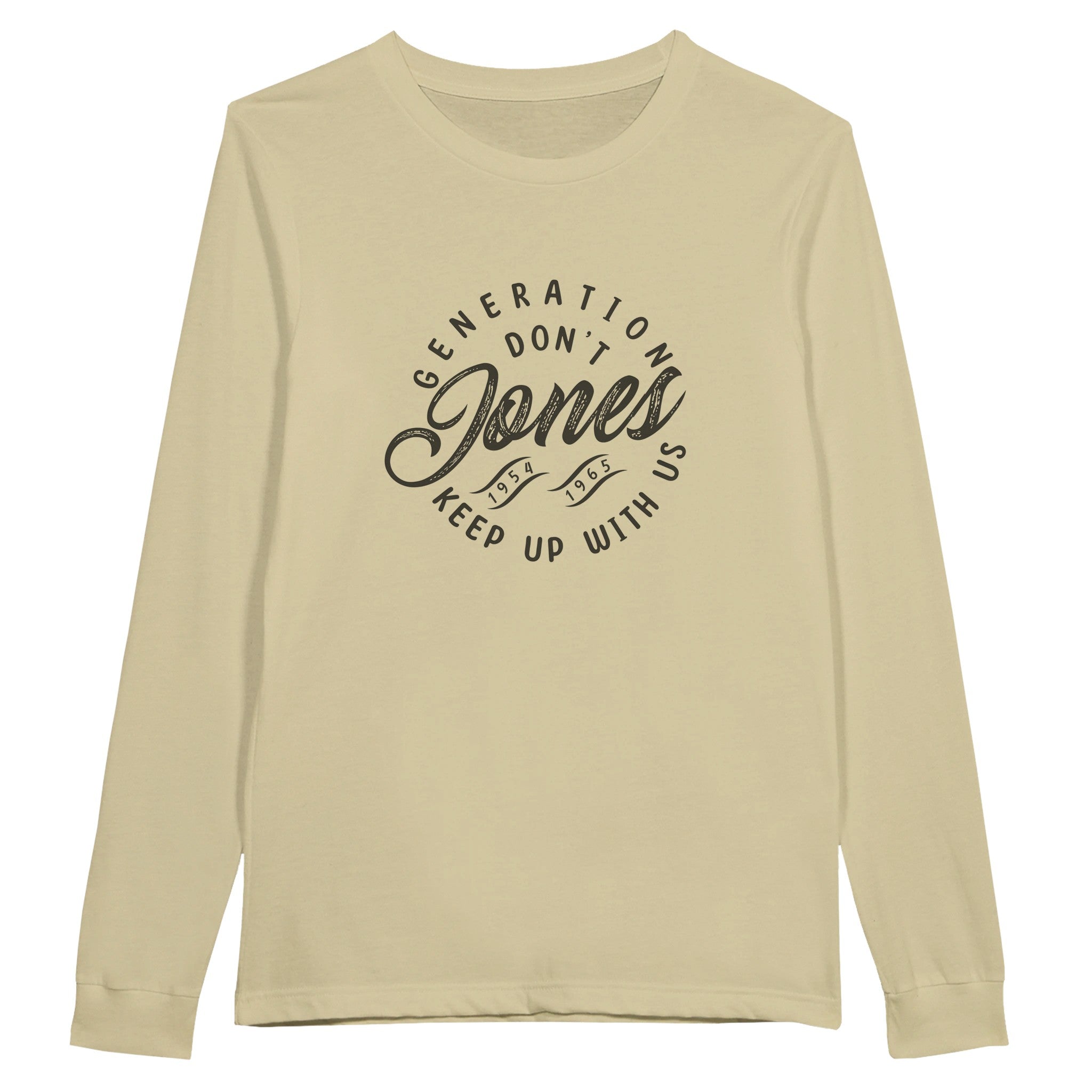 Generation Jones | Don't Keep Up With Us! Unisex Long Sleeve Grey – Gen ...